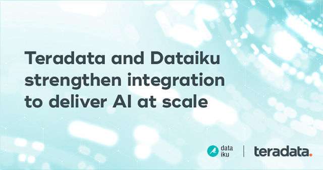 Teradata and Dataiku Strengthen Integration to Deliver AI at Scale