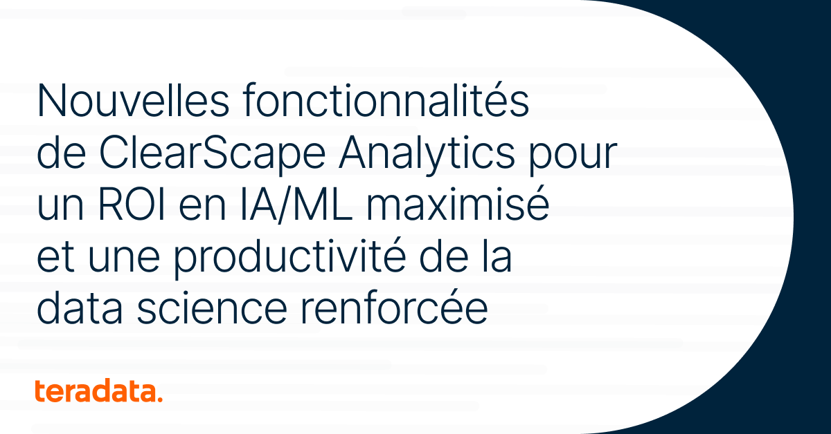 New ClearScape Analytics Features Maximize AI/ML Investments and Boost ...